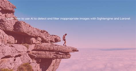 Learn How To Use Ai To Detect And Filter Inappropriate Images With Sightengine And Laravel