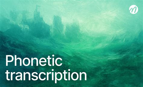 Phonetic Transcription A Linguistic Breakthrough