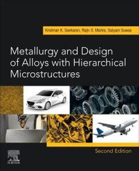 Metallurgy And Design Of Alloys With Hierarchical Microstructures