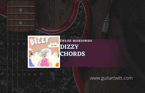 Dizzy Chords By Chloe Moriondo Feat Thomas Headon Guitartwitt