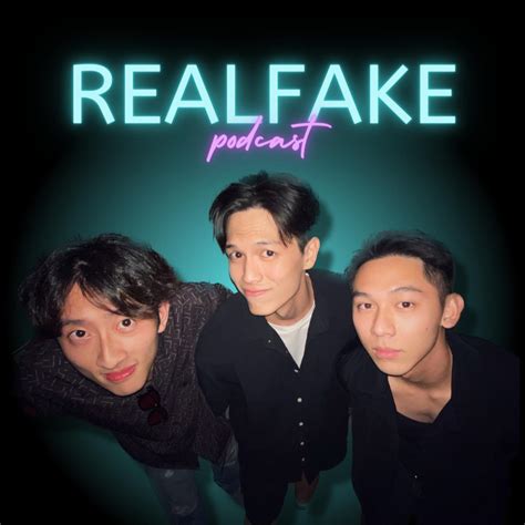 Realfake Podcast Daniel Chen Sean Peng Kai Lin Listen Notes