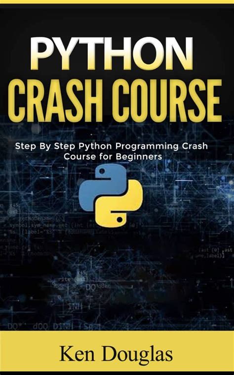 Python Crash Course Step By Step Python Programming Crash Course For