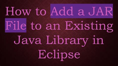 How To Add A Jar File To An Existing Java Library In Eclipse Youtube
