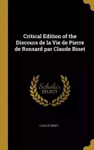 Critical Edition Of The Discours De La Vie De Pierre De Ronsard Par