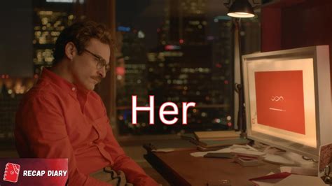 Movie Recap Her 2013 Love In The Age Of Artificial Intelligence