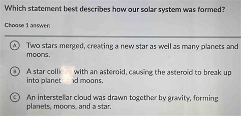Solved Which Statement Best Describes How Our Solar System Was Formed