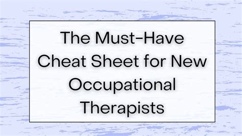 The Must Have Cheat Sheet For New Occupational Therapists