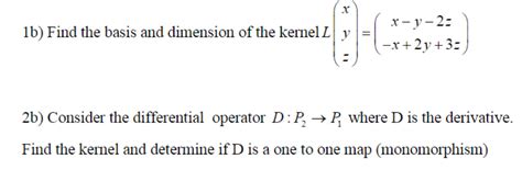 Solved 1b Find The Basis And Dimension Of The Kernel Chegg Com