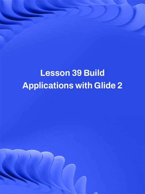 Lesson 39 Transcript Build Applications With Glide Part 2 Pdf