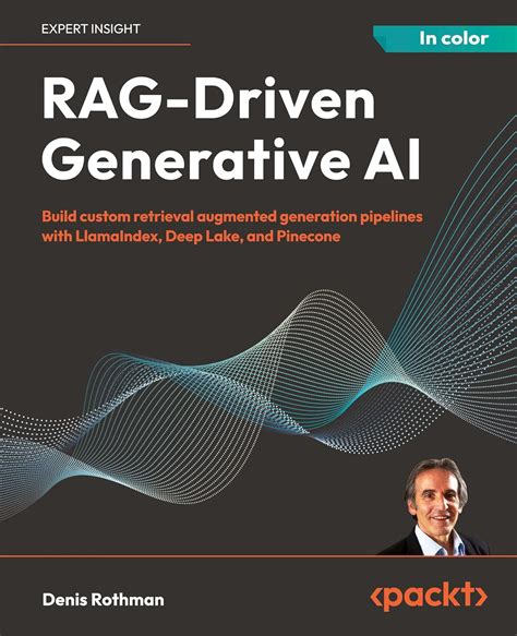 Rag Driven Generative Ai Build Custom Retrieval Augmented Generation Pipelines With Llamaindex