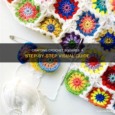 Crafting Crochet Squares A Step By Step Visual Guide CyCrochet