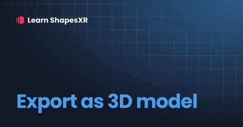 export as 3d model learn shapesxr