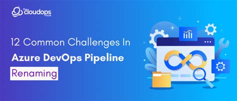 12 Common Azure Devops Pipeline Renaming Challenges