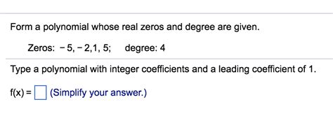 solved form a polynomial whose real zeros and degree are