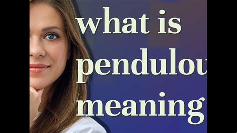 Pendulous Meaning Of Pendulous Youtube