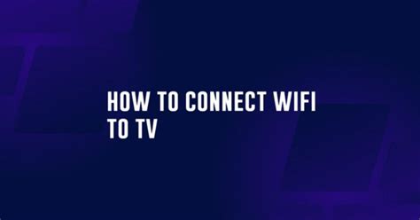How To Connect Wifi To Tv