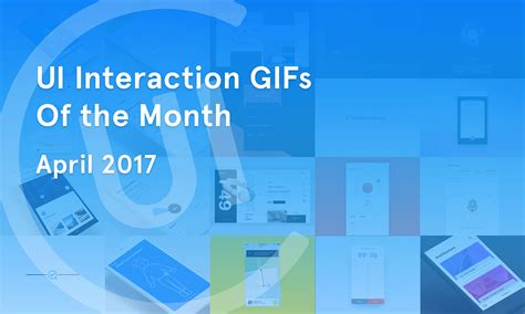 Ui Interaction S Of The Month — April 2017 By Collect Ui Collect