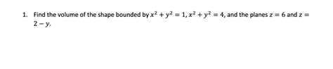 Solved 1 Find The Volume Of The Shape Bounded By