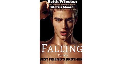 Falling For My Brother S Best Friend A Brother S Best Friend Romance Brothers Best Friend
