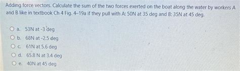 Solved Adding Force Vectors Calculate The Sum Of The Two Chegg