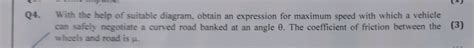 With The Of Suitable Diagram Obtain An Expression Maximum Speed With Which A Vehicle Can