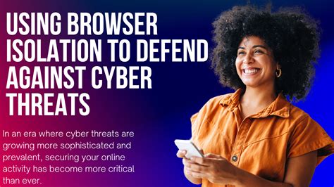 Using Browser Isolation To Defend Against Cyber Threats Vandc Solutions
