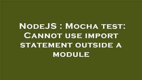 Nodejs Mocha Test Cannot Use Import Statement Outside A Module Youtube