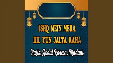 Ishq Mein Mera Dil Yun Jalta Raha Youtube