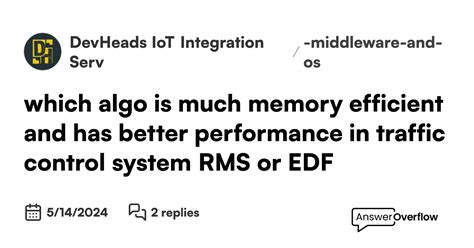 Which Algo Is Much Memory Efficient And Has Better Performance In Traffic Control System Rms Or
