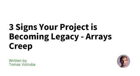 3 Signs Your Project Is Becoming Legacy Arrays Creep Tomas Votruba