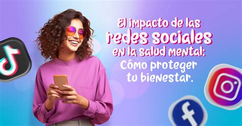 El Impacto De Las Redes Sociales En La Salud Mental Cómo Proteger Tu