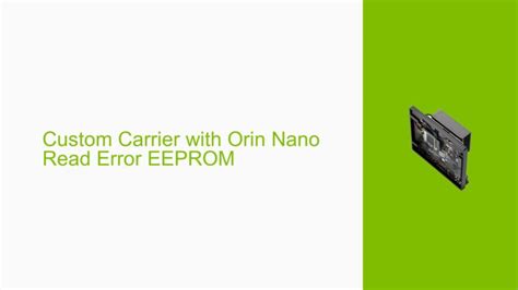 Custom Carrier With Orin Nano Read Error Eeprom Help Docs For Errorsissues On Nvidia Jetson