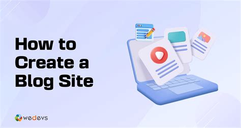 How To Create A Blog Site A To Z Of Blogging In 2025 Wedevs
