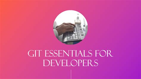 10 Essential Git Things To Know A Developers Guide