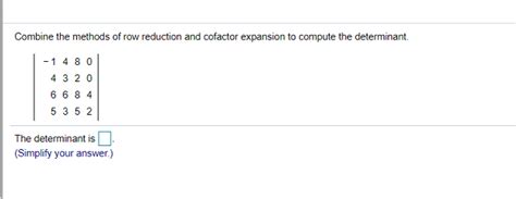 solved combine the methods of row reduction and cofactor