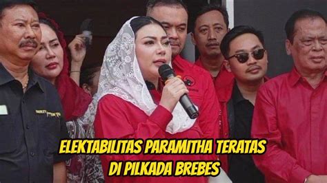 Survei Terbaru Pilkada Brebes 2024 Dari Pdip Paramitha Widya Kusuma