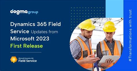 Dynamics 365 Field Service Microsoft 2023 First Release Highlights