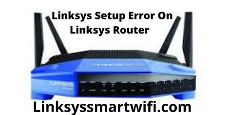 How To Fix Linksys Setup Error On Linksys Router By