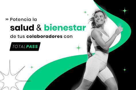 Conoce Totalpass La Clave Del Bienestar Laboral Blog Totalpass