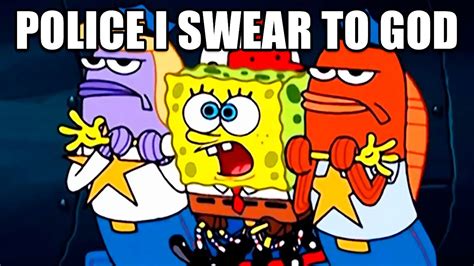 Police I Swear To God Spongebob Alternative Versions Youtube