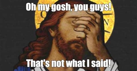 Meme Oh My Gosh You Guys Thats Not What I Said All Templates