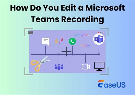 How Do You Edit A Microsoft Teams Recording