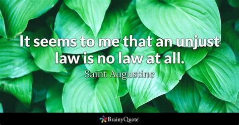 Saint Augustine Quotes It Seems To Me That An Unjust Law Is No Law