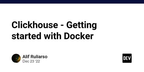 clickhouse getting started with docker dev community