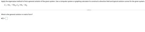 solved apply the eigenvalue method to find a general