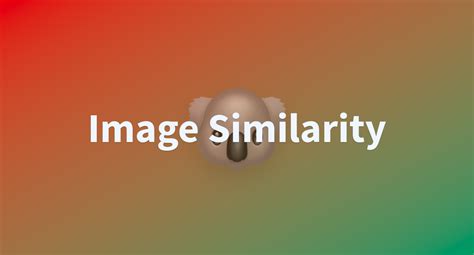 Image Similarity A Hugging Face Space By Woodserino