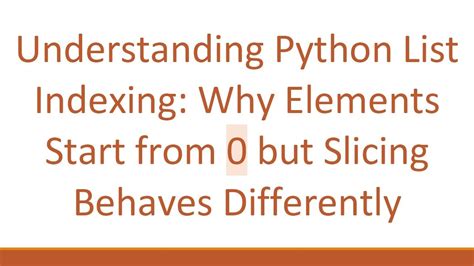 Understanding Python List Indexing Why Elements Start From 0 But Slicing Behaves Differently