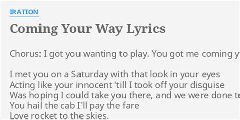 Coming Your Way Lyrics By Iration Chorus I Got You