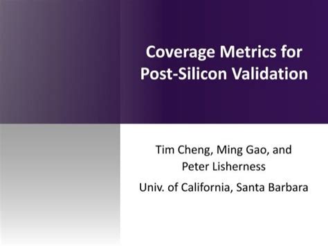 Coverage Metrics For Post Silicon Validation Workshop
