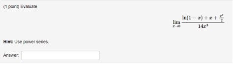 Solved 1 Point Evaluate Hint Use Power Series Answer Chegg Com